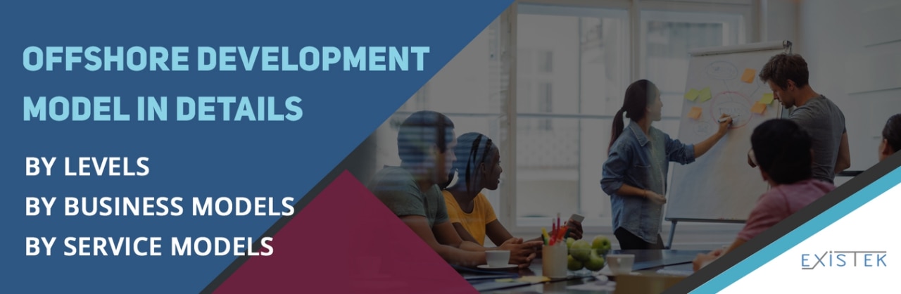 How To Choose The Offshore Software Development Model - Existek Blog