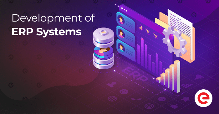 Development of ERP Systems: Is It Worth It? - Existek Blog